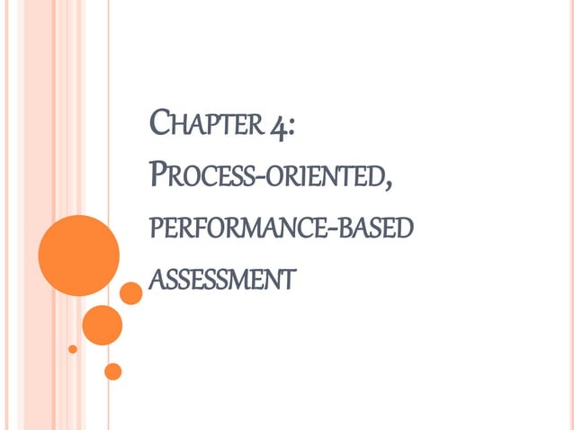 Chap.4 PROCESS-ORIENTED PERFORMANCE-BASED ASSESSMENT | PPTX