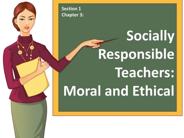 Socially Responsible Teachers: Moral and Ethical | PPTX | Professional School | Postgraduate ...