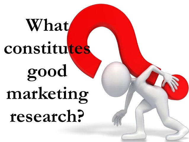 What Constitutes Good Marketing Research what-constitutes-good-marketing-research