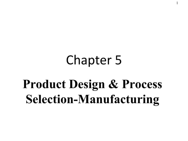 Product Design & Process Selection-Manufacturing | PPT | Manufacturing Industry | Industries