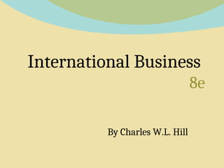 international business by charles w.l hill | PPT