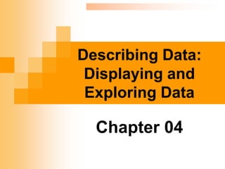 Chap 04 - Describing Data_Displaying and Exploring Data.pdf