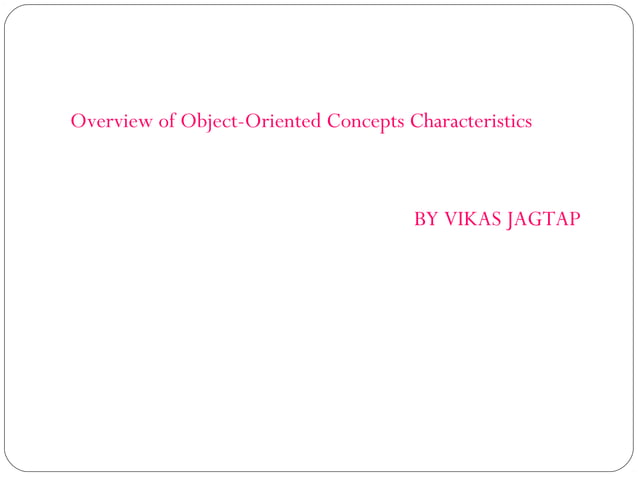 Overview Of Object Oriented Concepts Characteristics By Vikas Jagtap Ppt