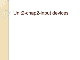 Chap2 input devices | PPTX
