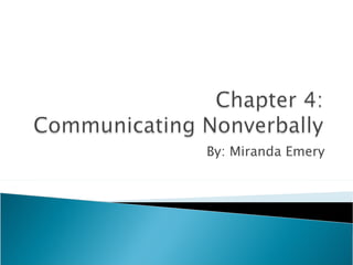 Chap4: Communicating Nonverbally | PPT