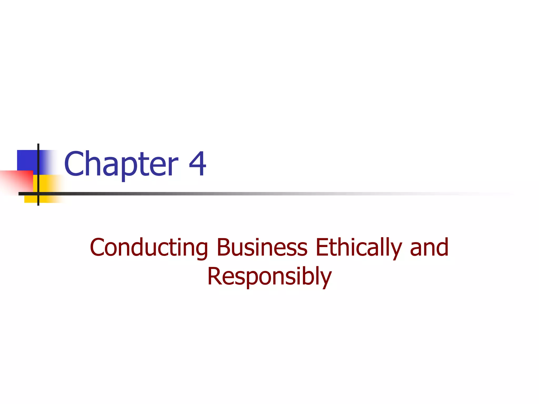 Chap 4 conducting business ethically and responsibly 2 | PPTX