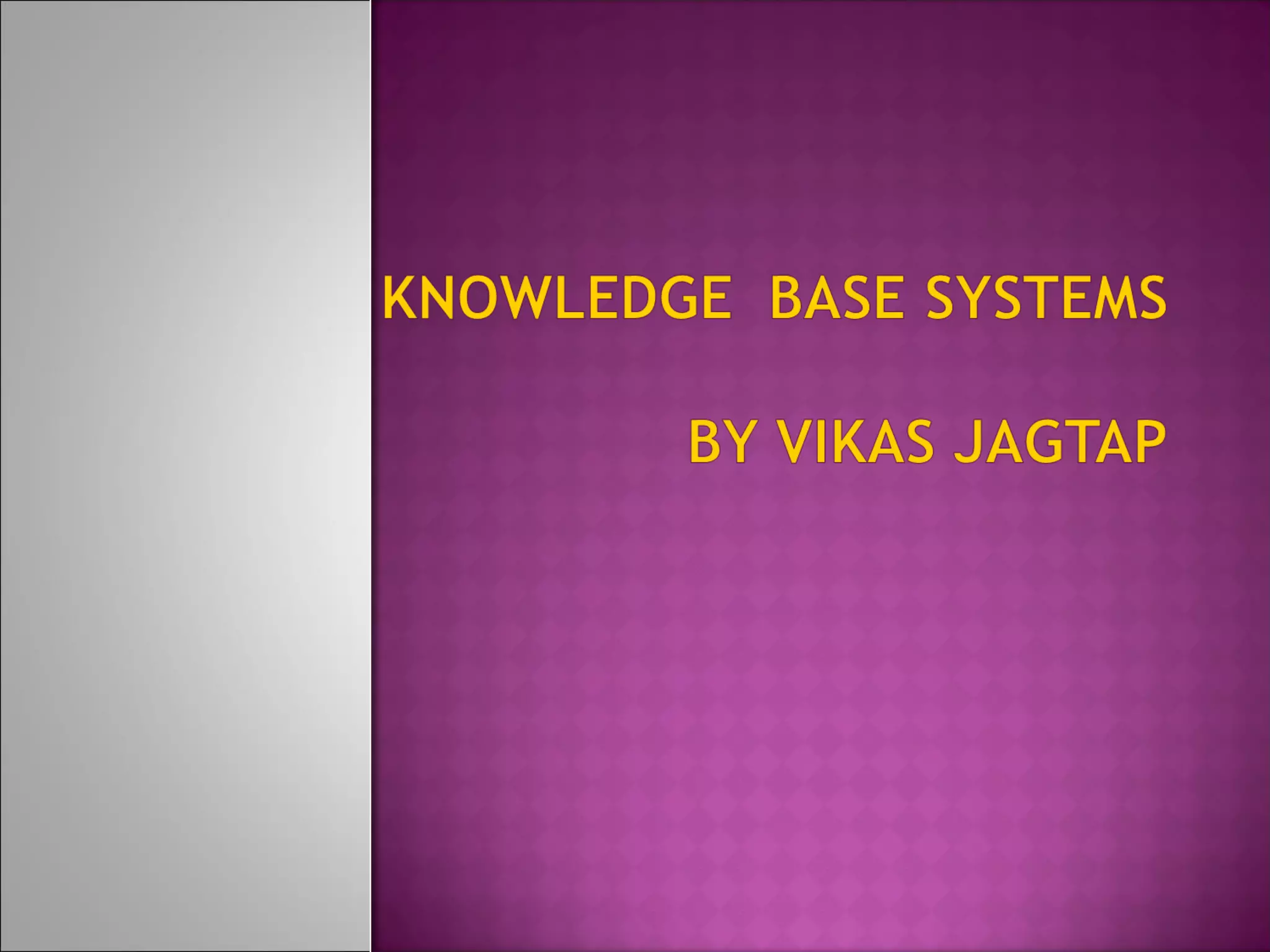 KNOWLEDGE BASE SYSTEMS | PPT