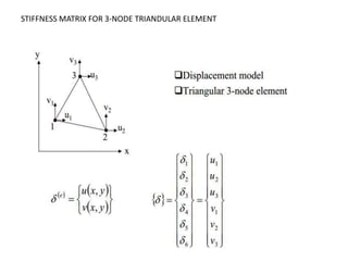 STIFFNESS MATRIX FOR 3-NODE TRIANGULAR ELEMENT | PPTX