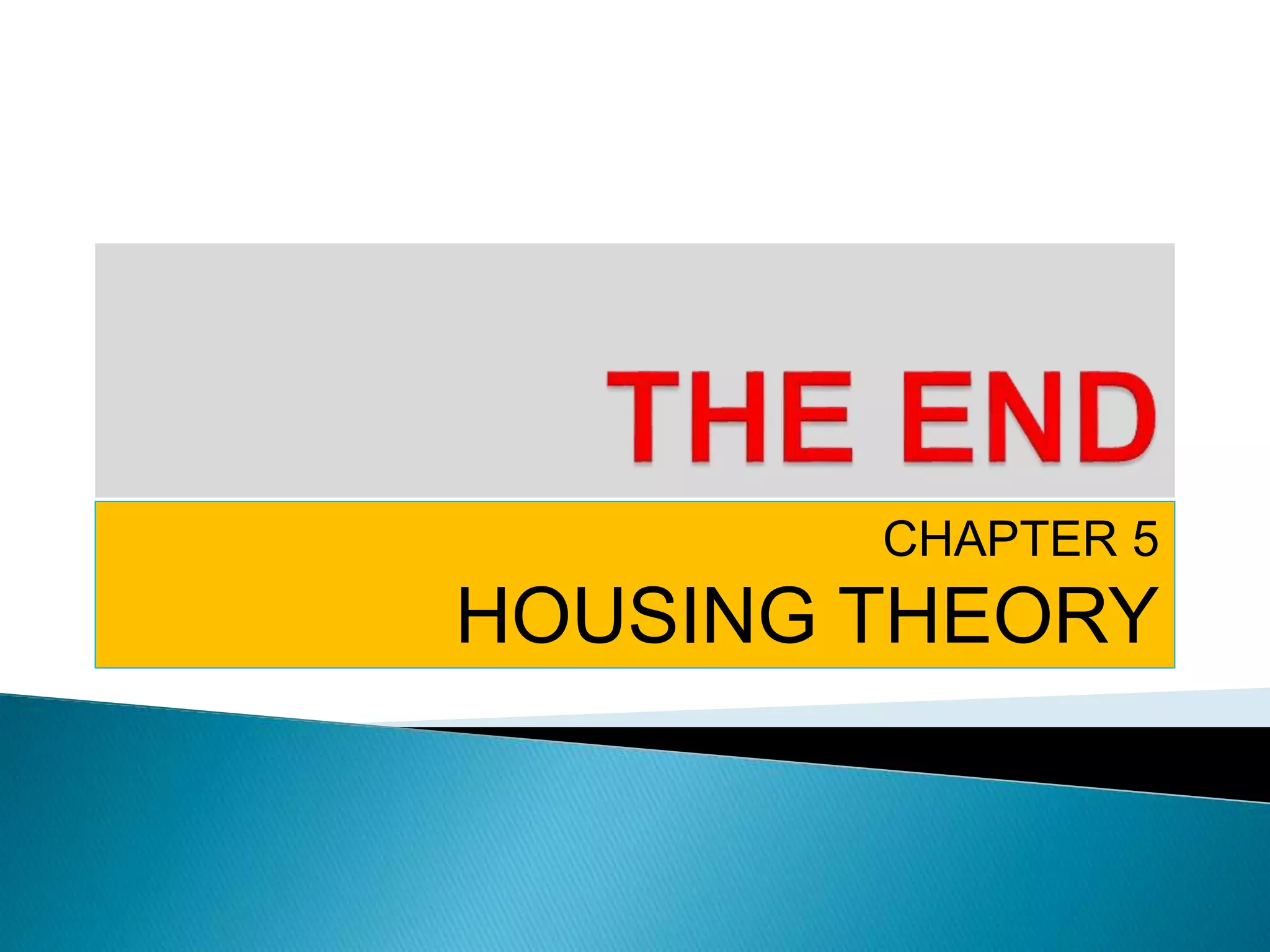 CHAP 5 HOUSING THEORY.pptx