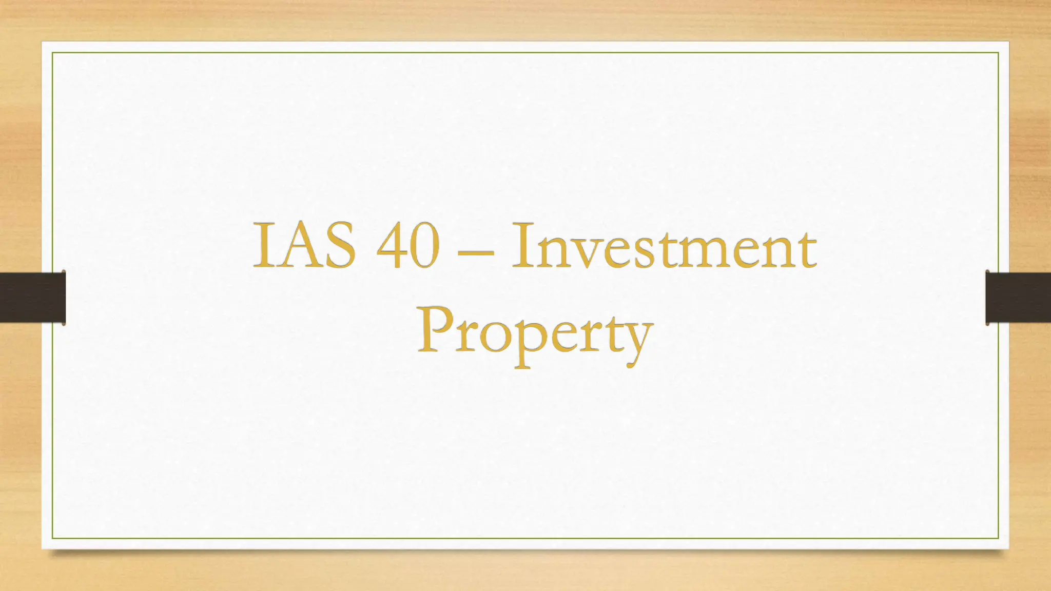 Chap 5 IAS 40 - Investment Property.pptx