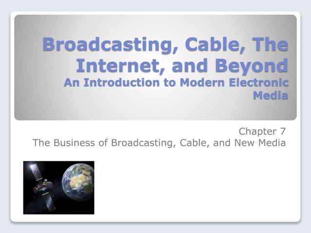 Chap 7 - The Biz of Broadcasting, Cable and New Media.pptx