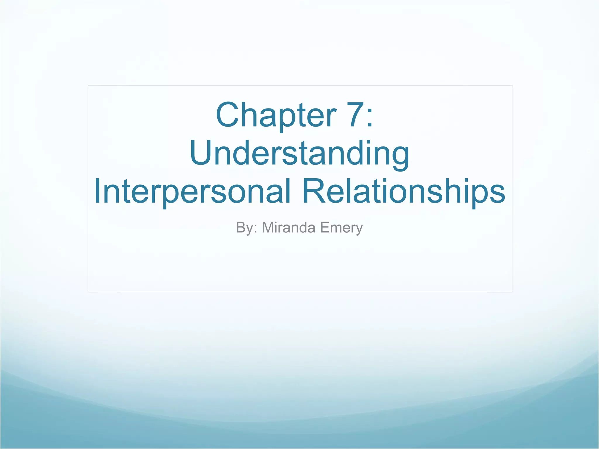 Chap7: Understanding Interpersonal Relationships | PPT