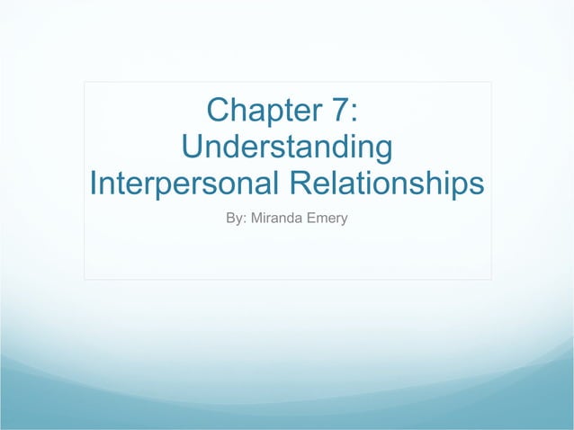 Chap7: Understanding Interpersonal Relationships | PPT