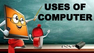 Chap 7_yyyyyyyyyyyUses of Computers.pptx