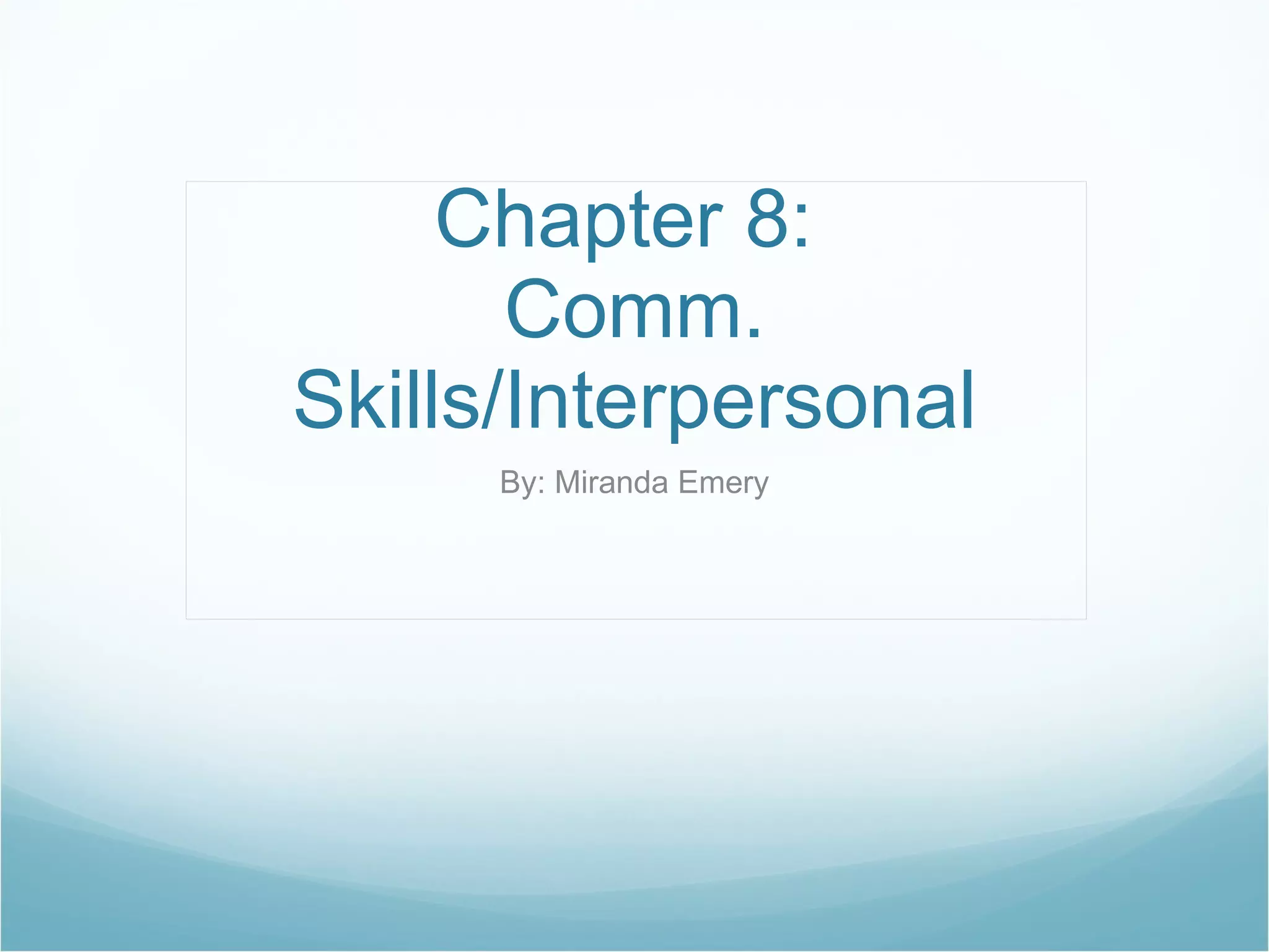 Chap8: Communication Skills in Interpersonal Relationships | PPT