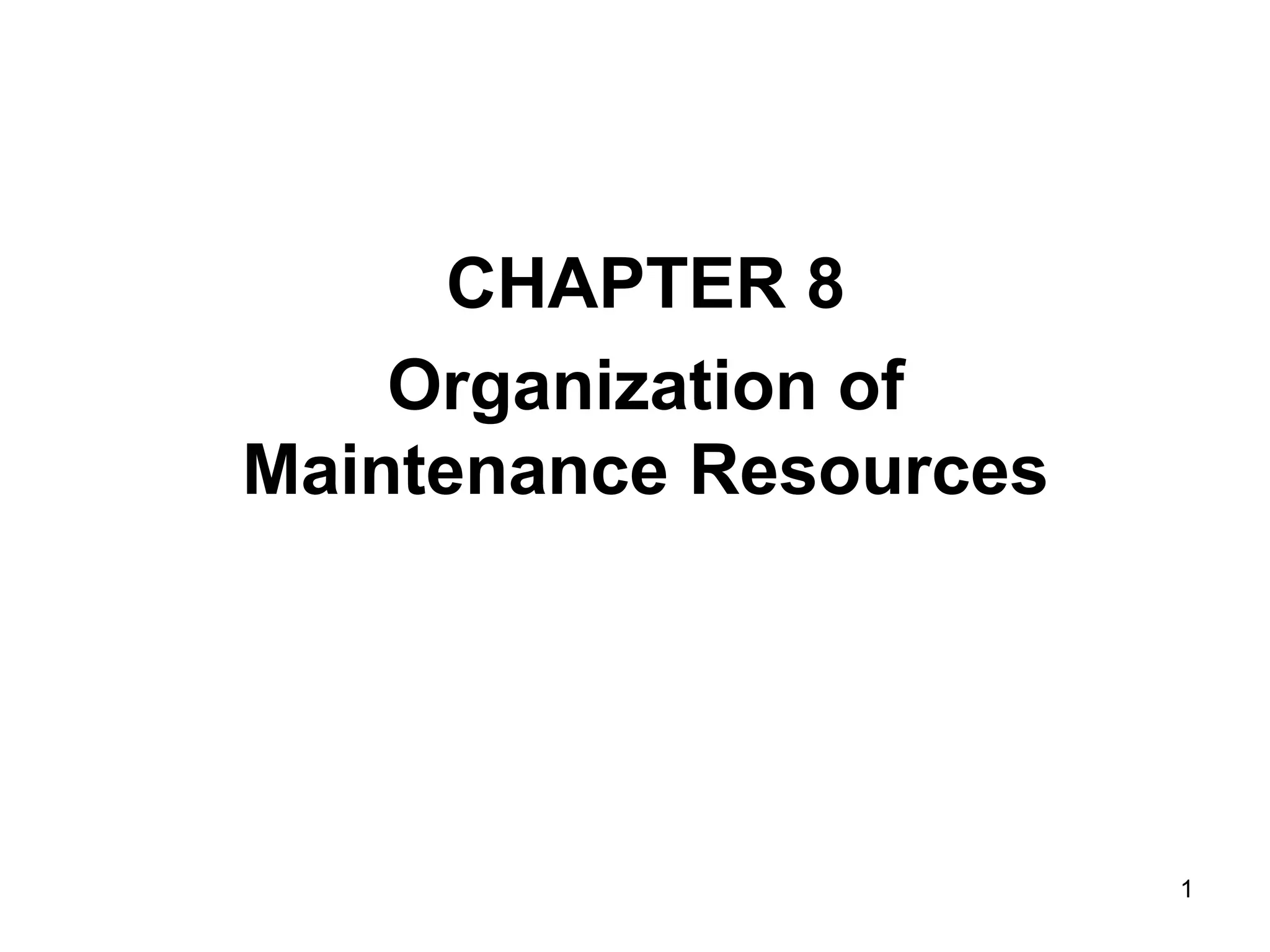 Chap 8 Organization of Maintenance Resources.ppt