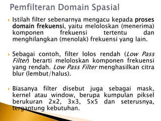 Chap 8 pemfilteran citra | PPTX