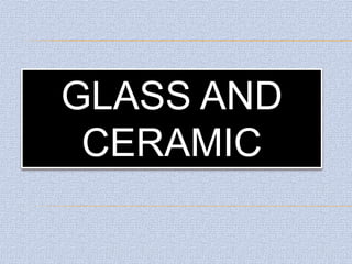 Chap 9 glass n ceramic | PPTX