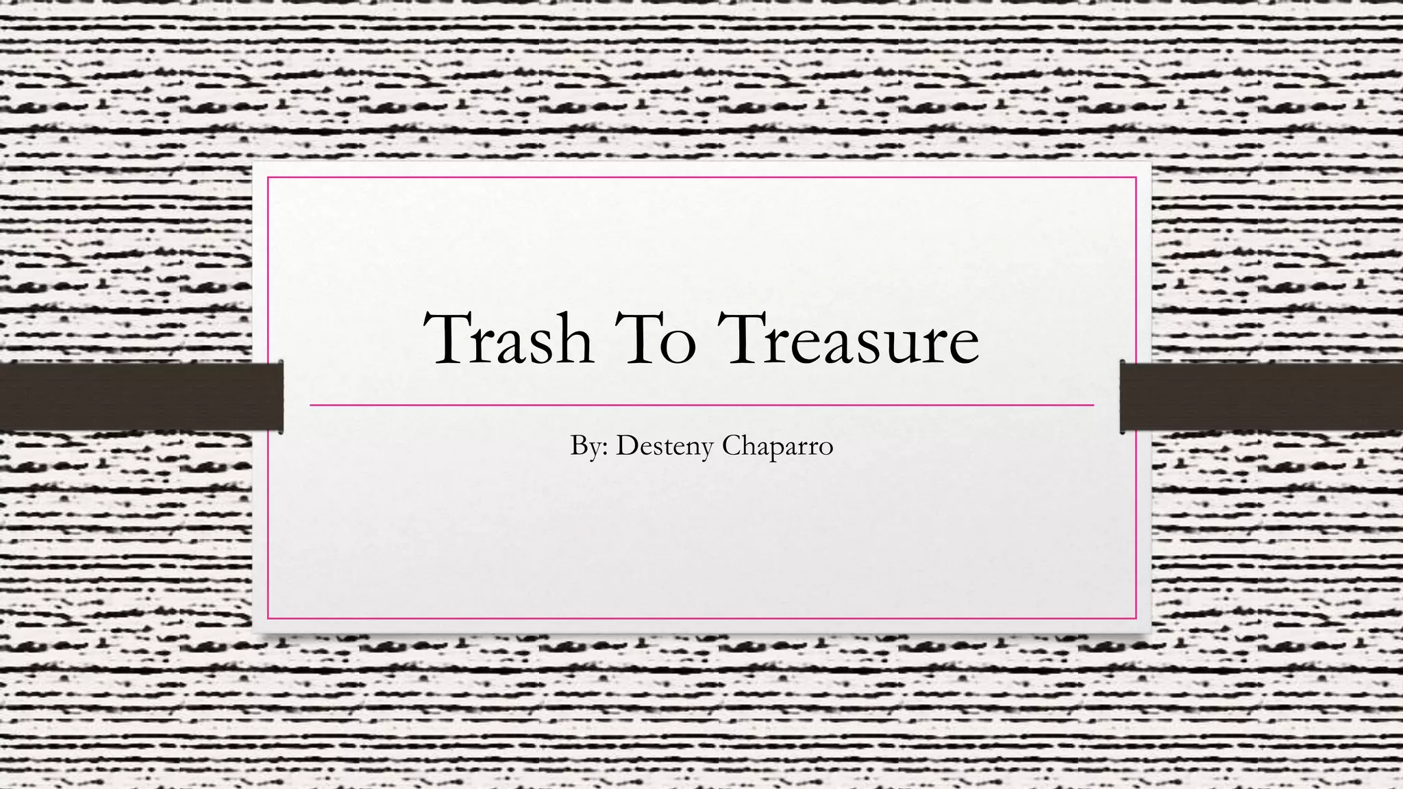 Chaparro trash to-treasure | PPTX | Interior Decorating | Home & Garden