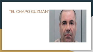 CHAPO GUZMÁN | PPTX