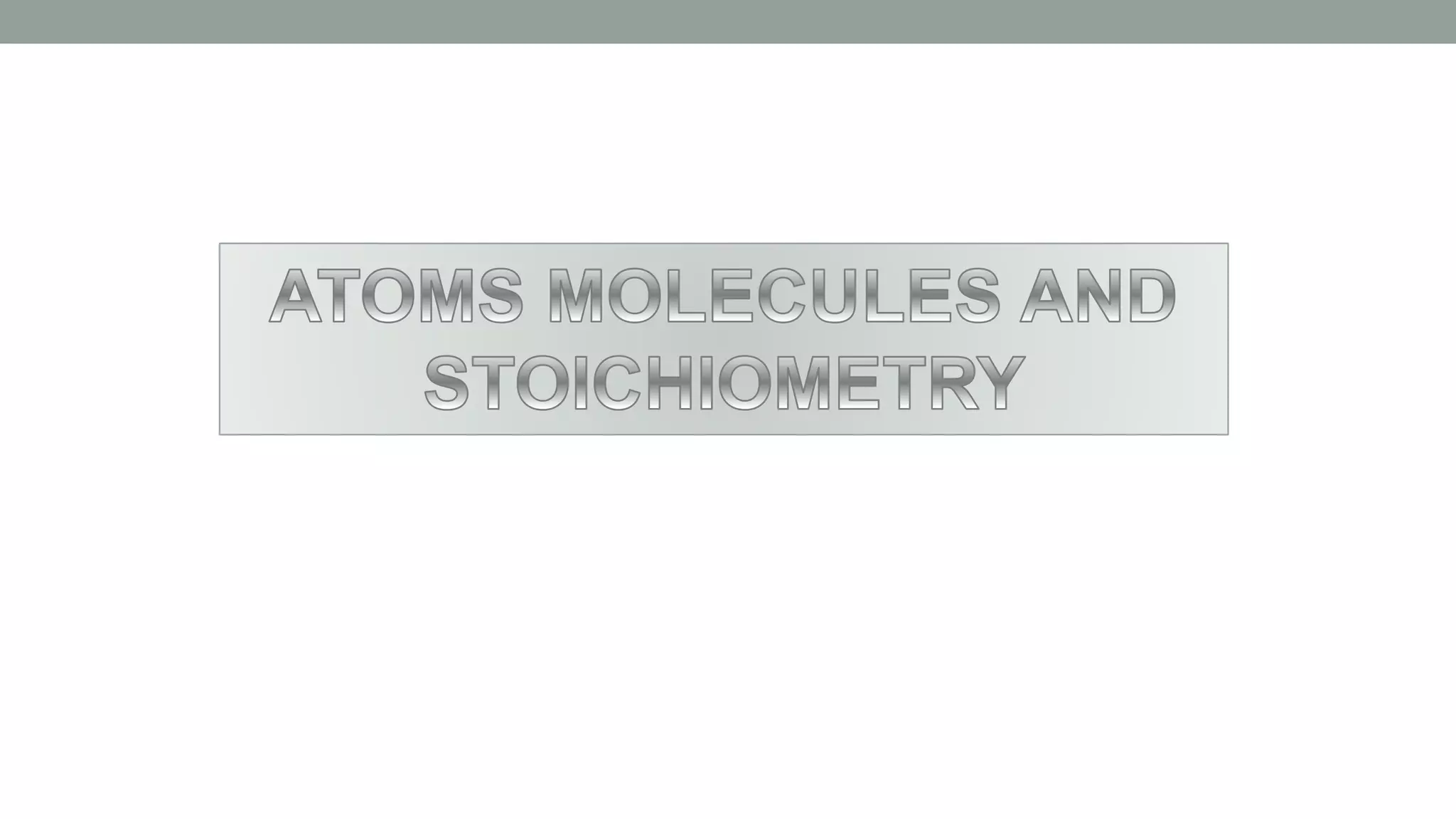 Chapter: Atoms, Molecules and stoichiometry Part-1 | PPTX