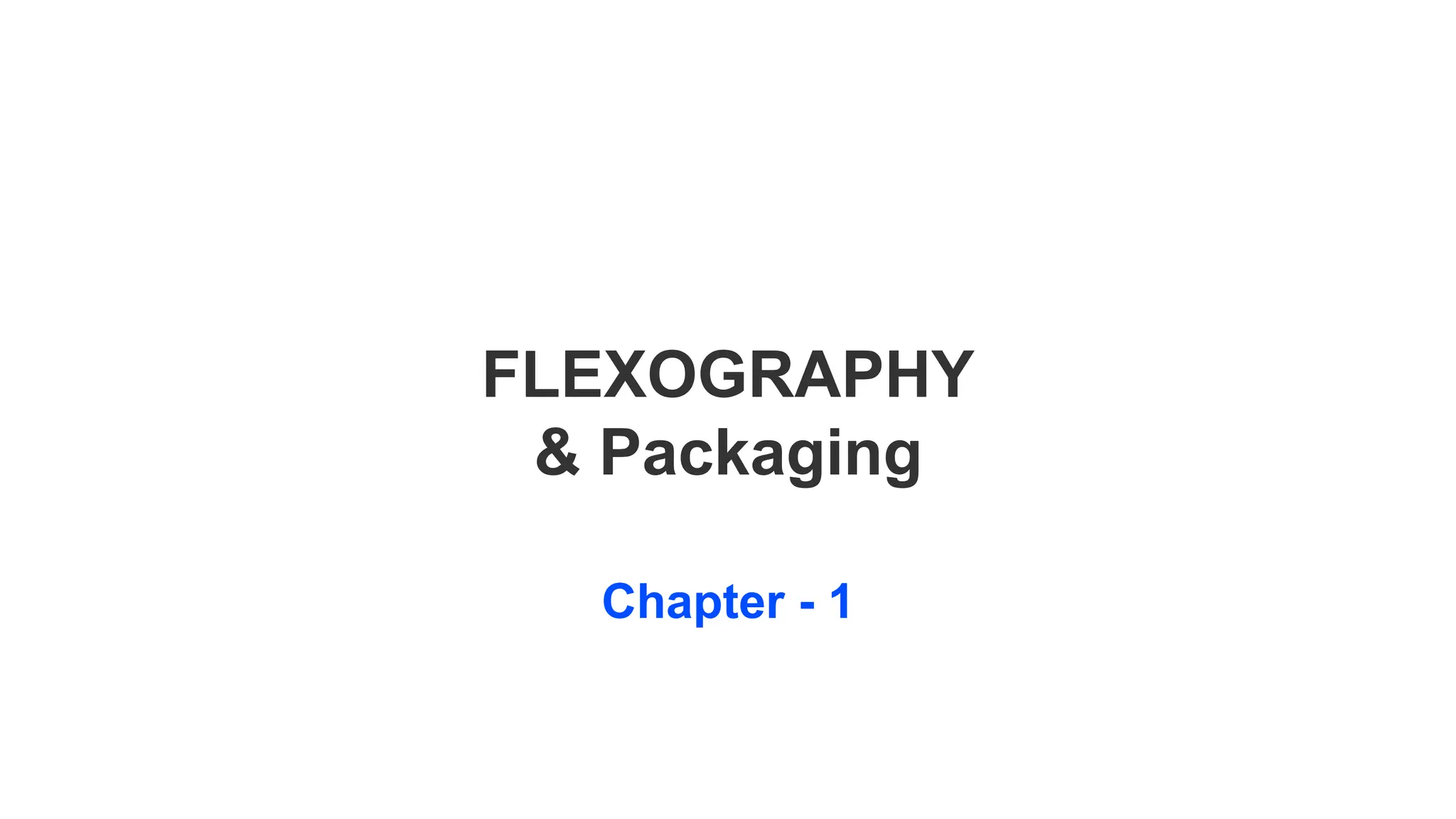 Chapter -1 - Flexography & Packaging-MAH- 12-2022.ppt