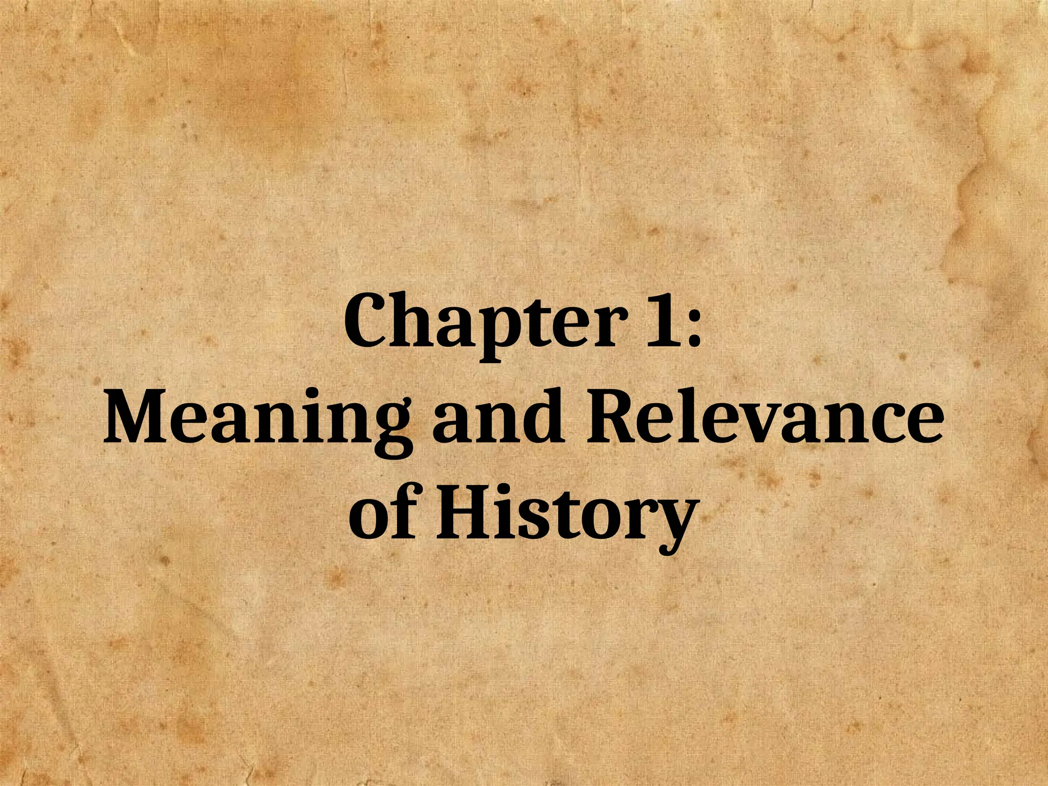 Chapter-1-Meaning-and-Relevance-of-History.pptx
