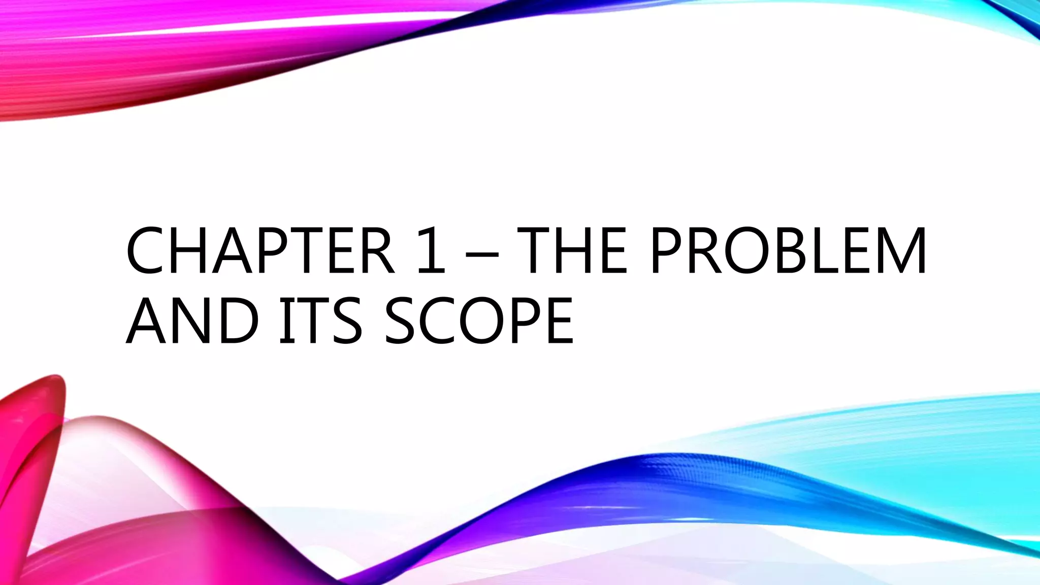 Chapter-1-the-problem-and-its-scope.pptx