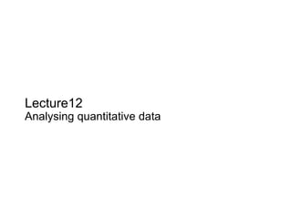 Analyzing quantitative data, Chapter-12 by Mark Saunders | PPT