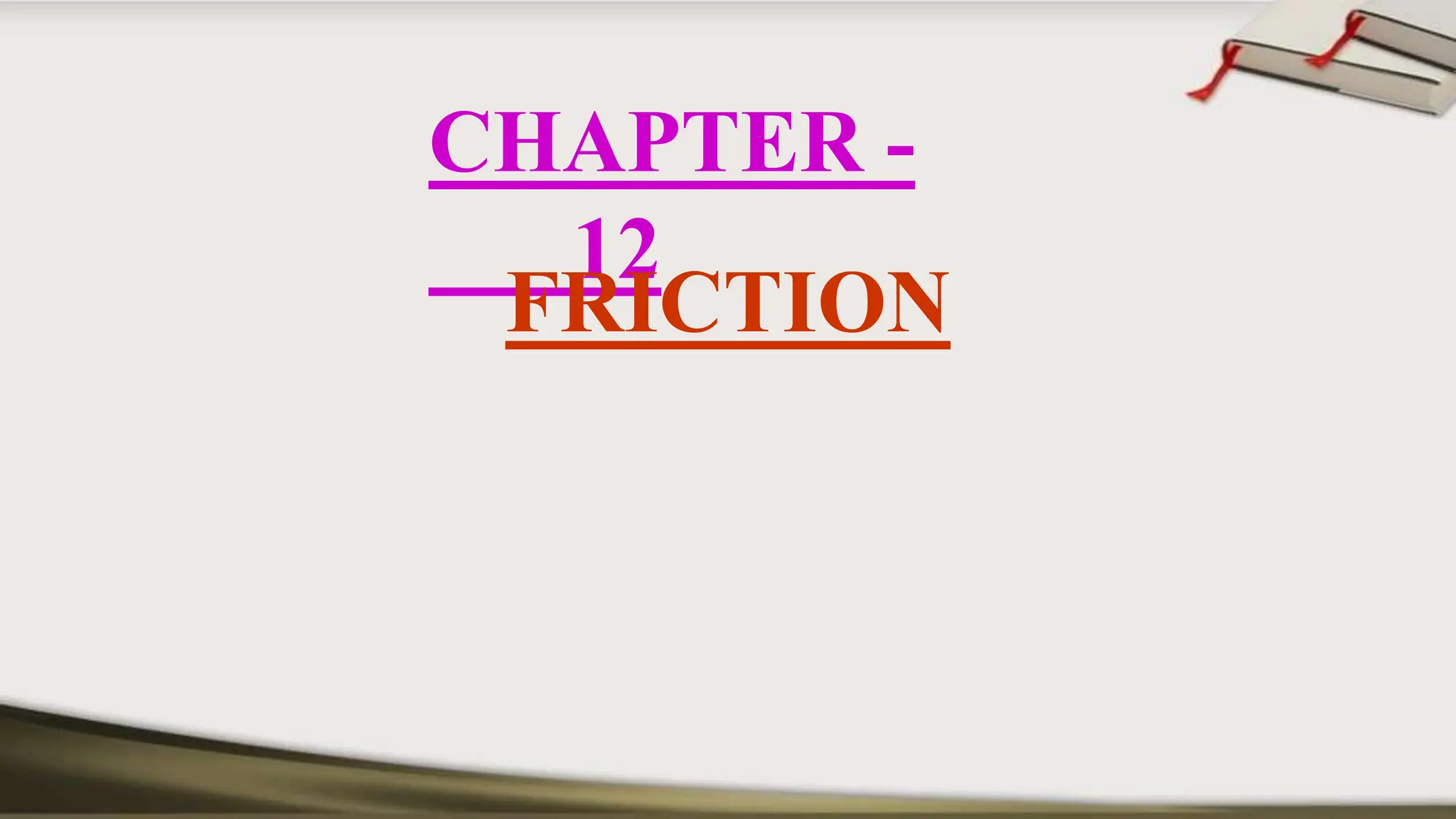 CHAPTER -_12 FRICTION.pptx | Physics | Science