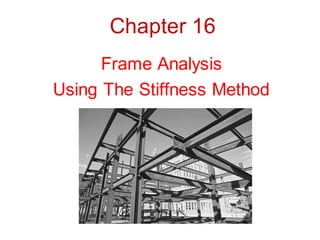 Chapter-16 frame analysis using stiffness method .pdf
