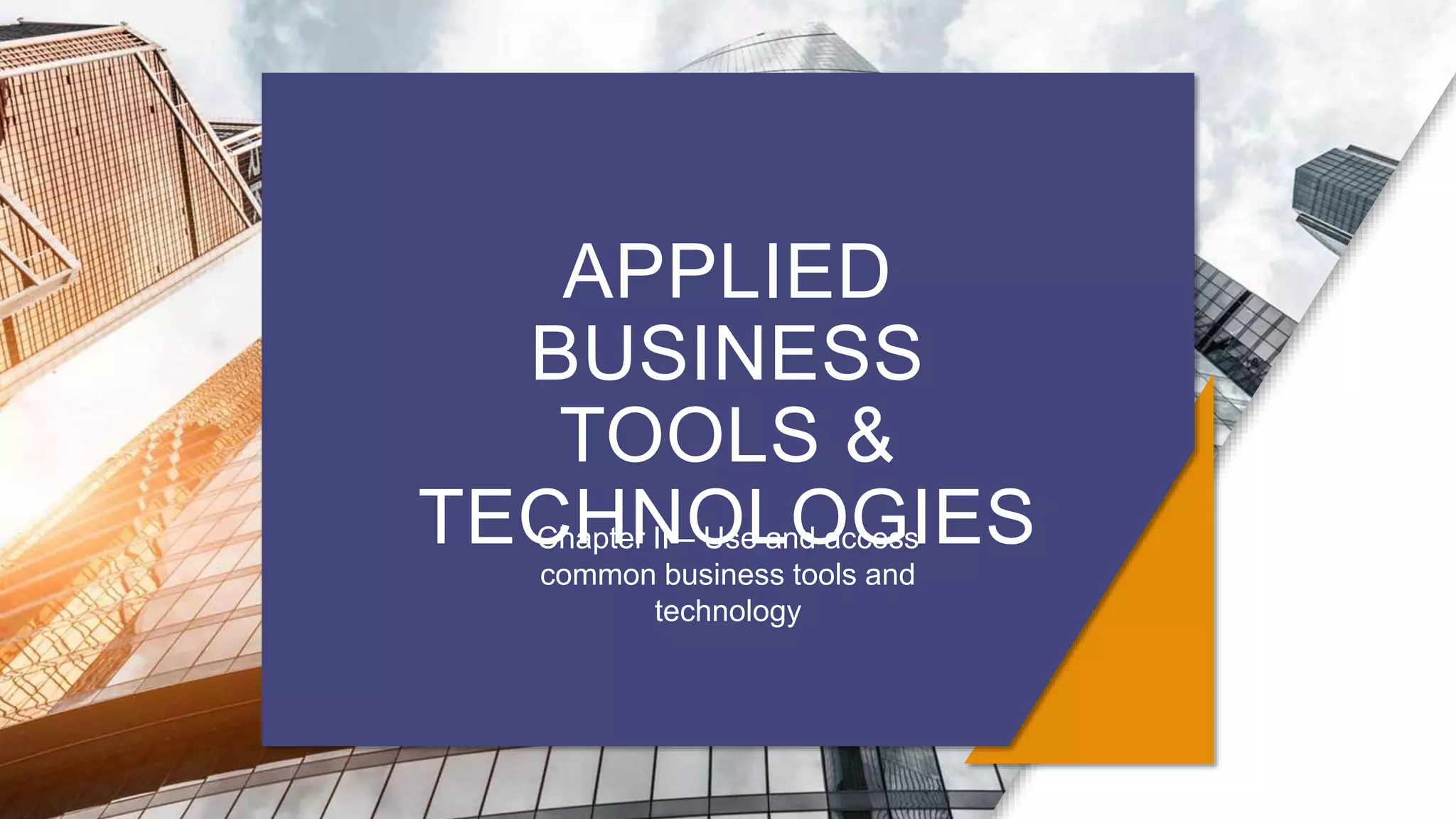 CHAPTER-2-USE-AND-ACCESS-COMMON-BUSINESS-TOOLS-AND-TECHNOLOGY.pptx