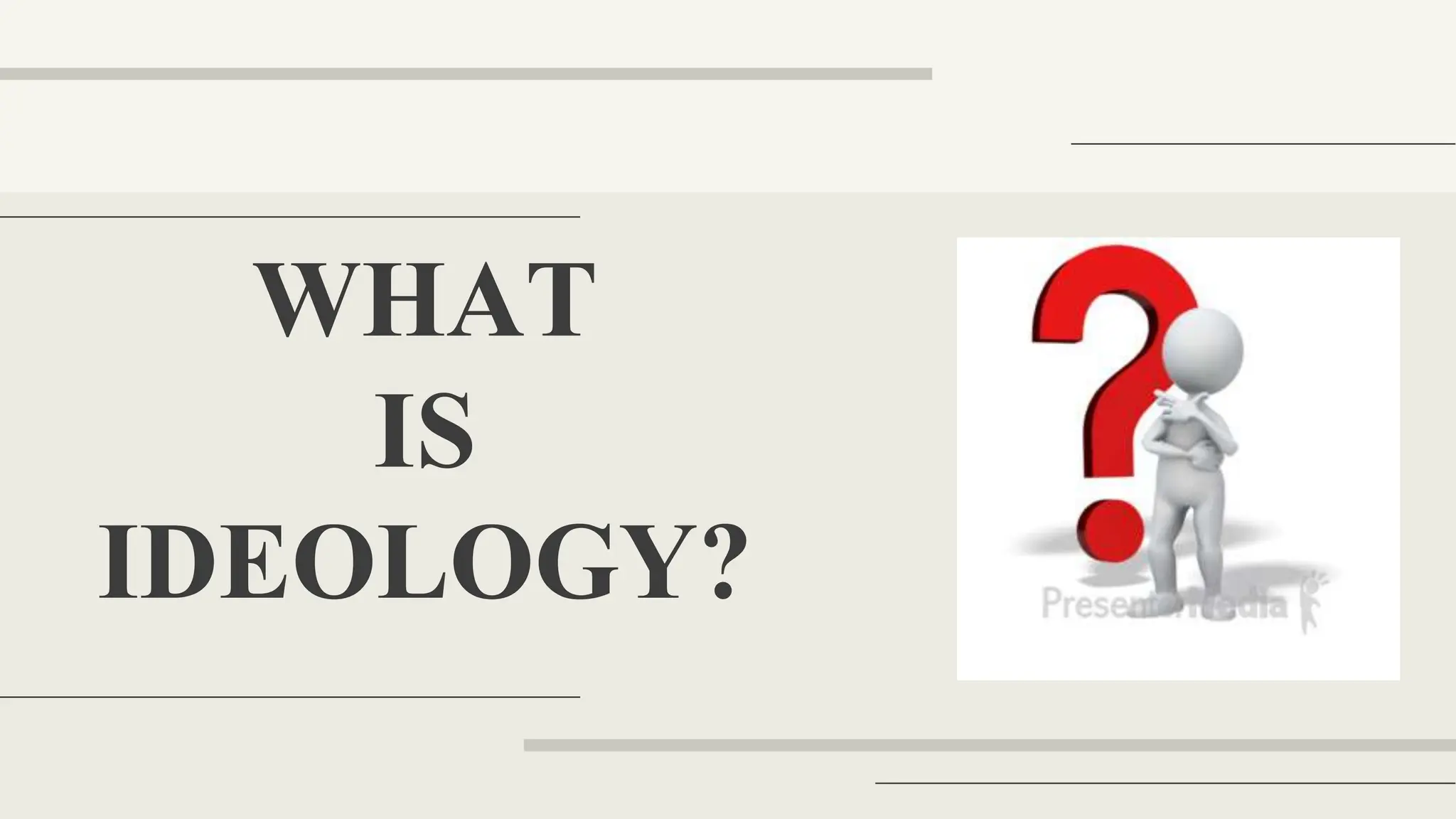CHAPTER-2-WHAT-IS-IDEOLOGY_IZN061212.pptx