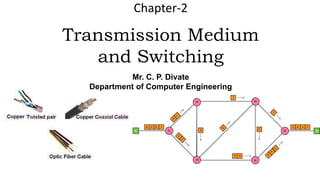 Data Communication and Network - Transmission Medium and Switching | PPTX