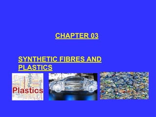 chapter-3-synthetic fibres and plastics.pptx