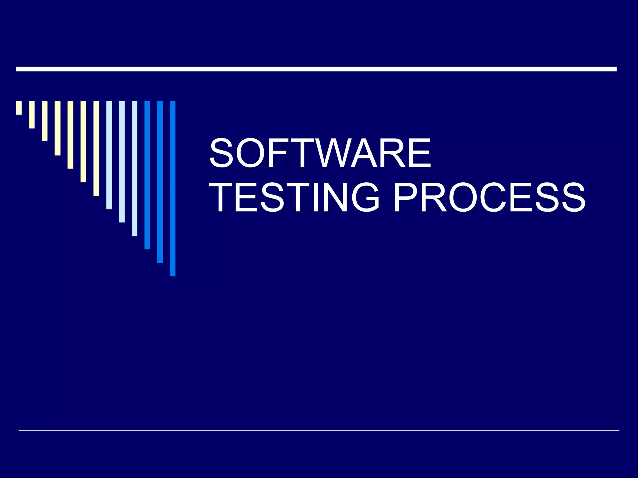 Chapter 3 SOFTWARE TESTING PROCESS | PPT Chapter 3 SOFTWARE TESTING PROCESS | PPT