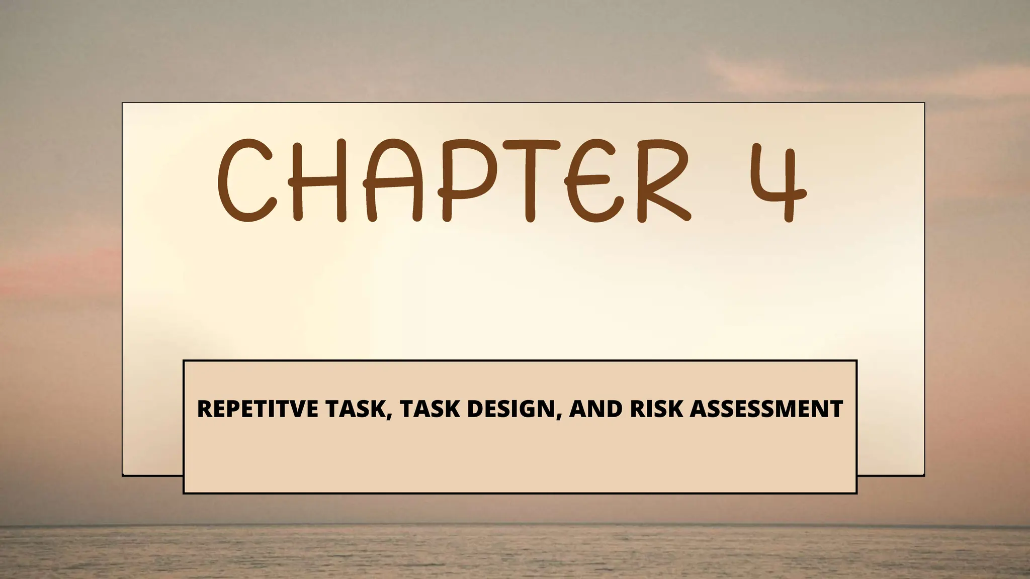 CHAPTER 4 (Repetitive Task, Task Design and Risk Assessment | PPTX