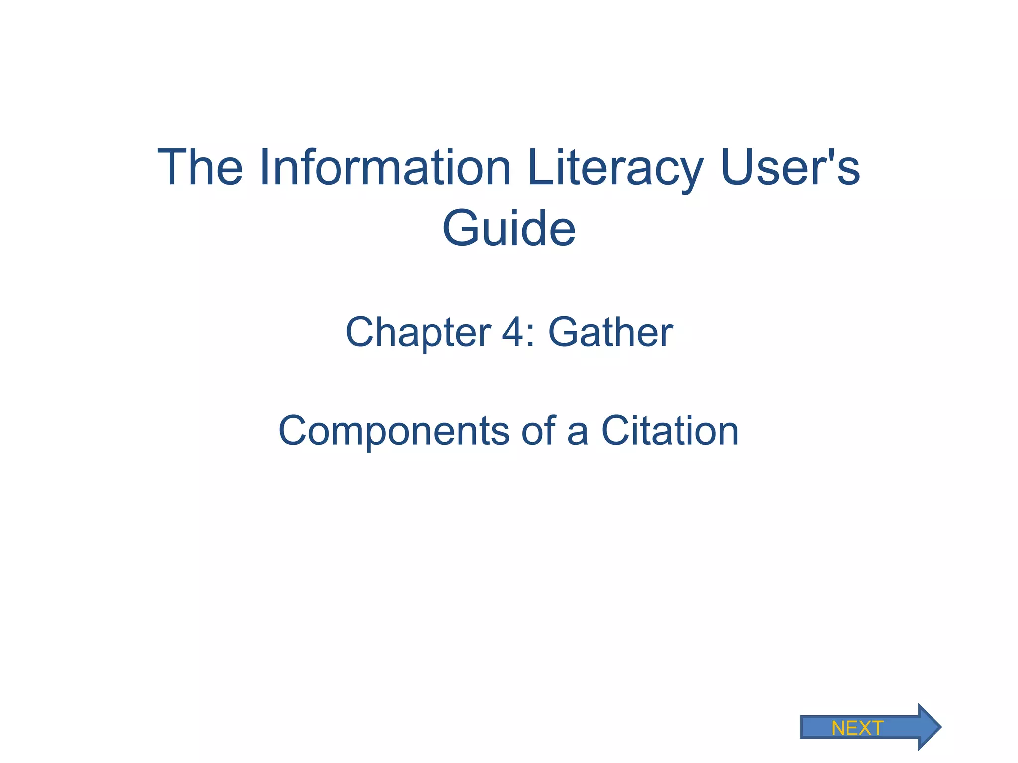The Information Literacy User's Guide Chapter 4: Gather Components of a ...