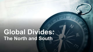 CHAPTER-4-Global-Divides-the south and north.pptx