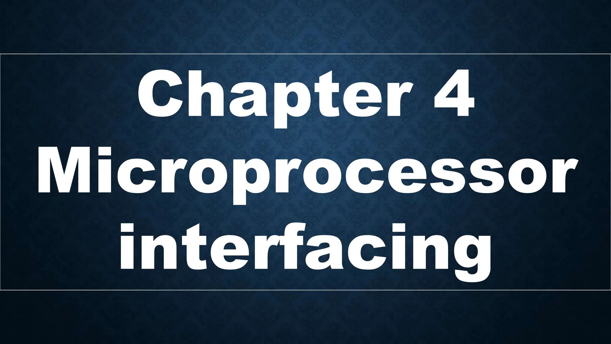 Chapter 4 Microprocessor Interfacing Pptx