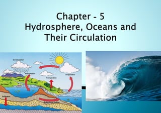 Chapter - 5 Hydrosphere, Oceans and Their Circulation PPT.pptx