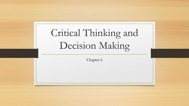 Chapter-6-Critical-Thinking-and-Decision-Making-PowerPoint.pptx