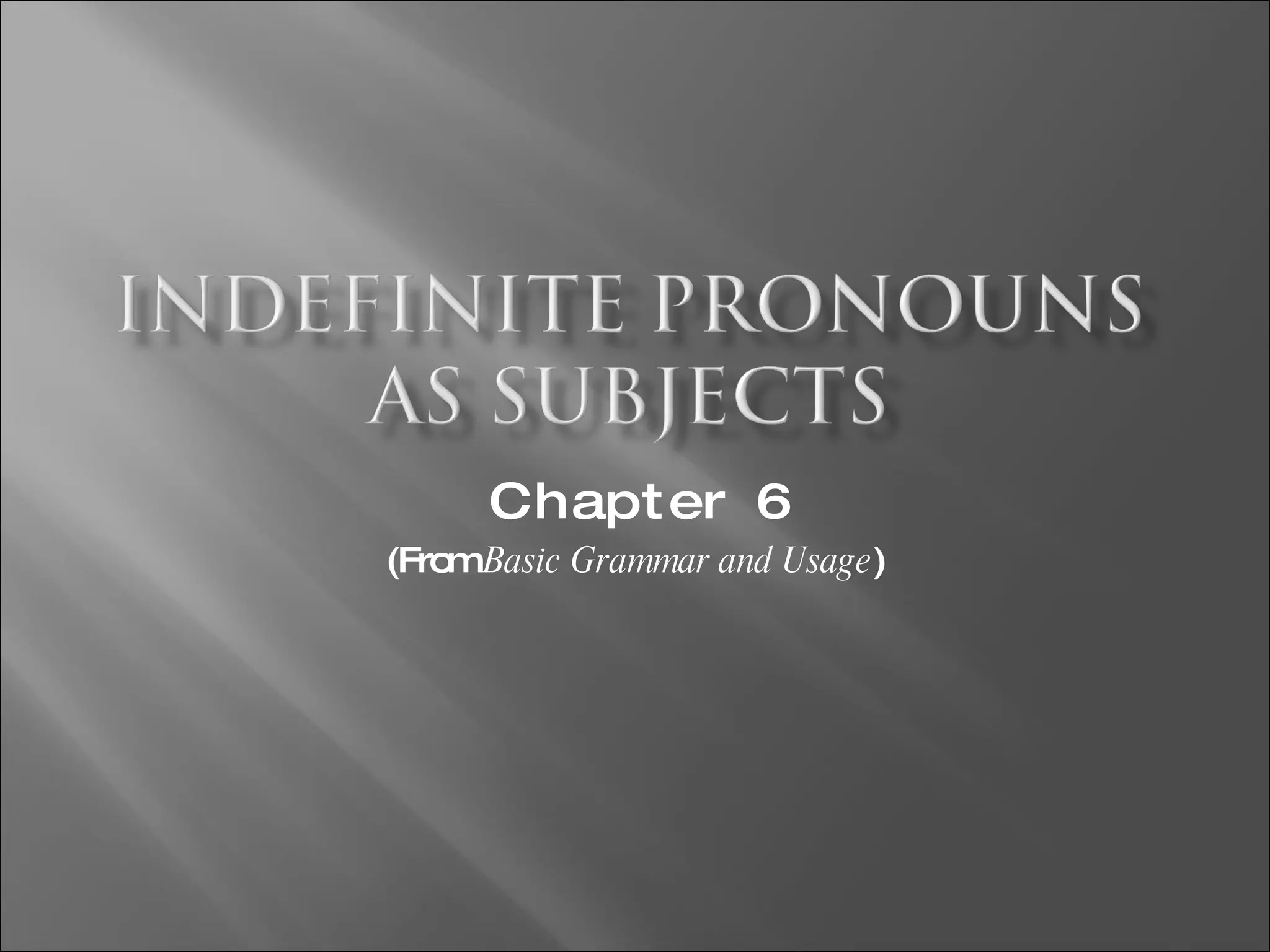 Grammar: Indefinite Pronouns as Subjects | PPT
