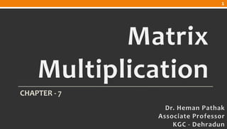 Chapter 7: Matrix Multiplication | PPT