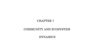 Chapter-7-Community-and-Ecosystem-Dynamics.pptx