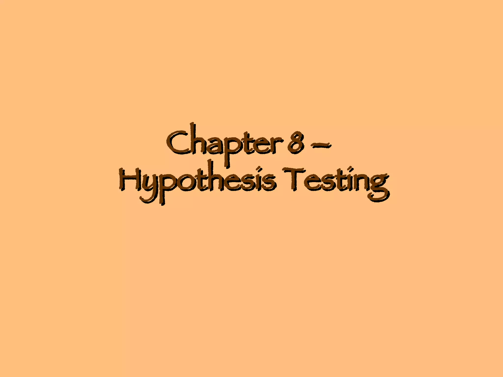 Chapter 8 – Hypothesis Testing | PPT Chapter 8 – Hypothesis Testing | PPT