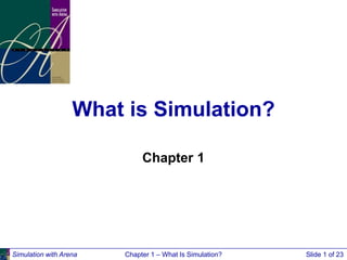 Simulation with ARENA Chapter 1: What is Simulation? | PPT