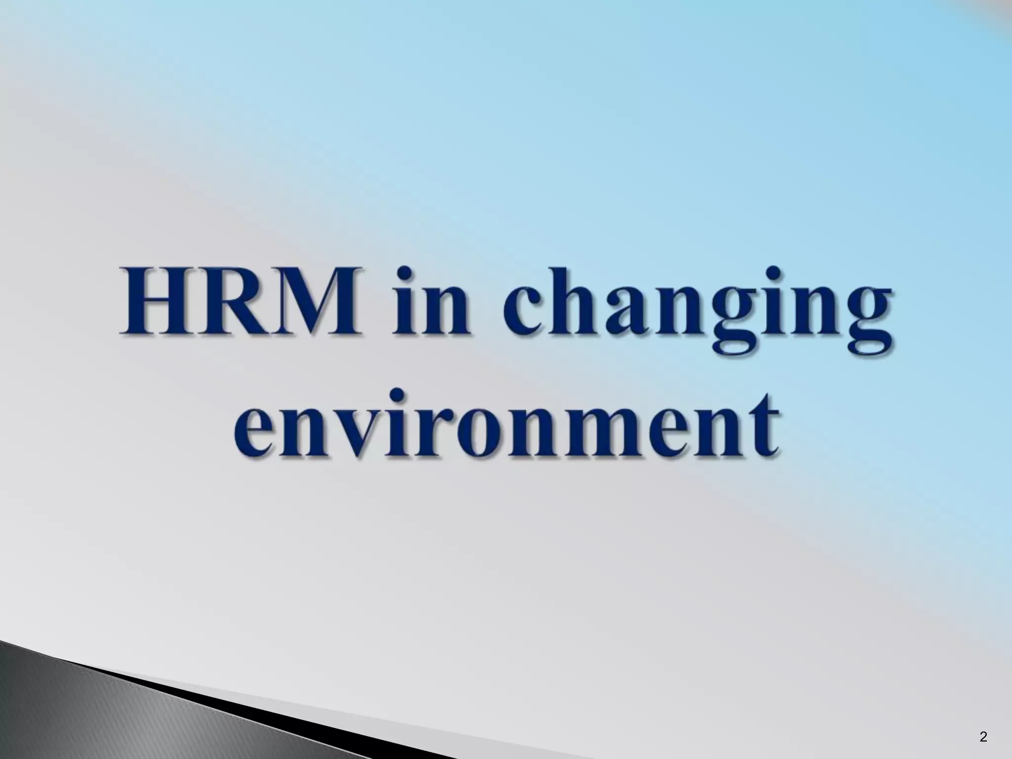 HRM in changing environment | PPT