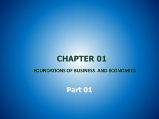 Chapter 01 [Part 1] Foundations of Business Economics (1).pptx