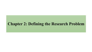 Chapter 2: Defining The Research Problem.pptx